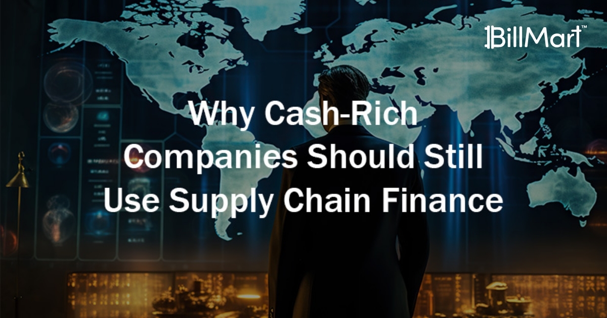 Why Cash-Rich Companies Should Still Use Supply Chain Finance ...