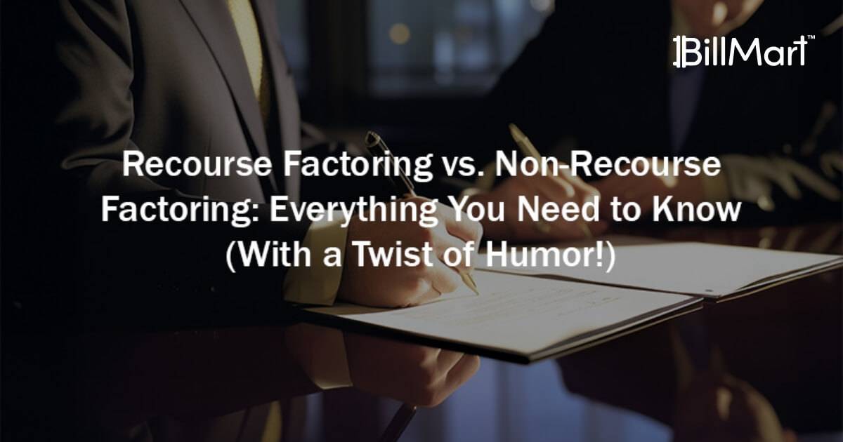 Recourse Factoring vs. Non-Recourse Factoring Explained | BillMart | Blog